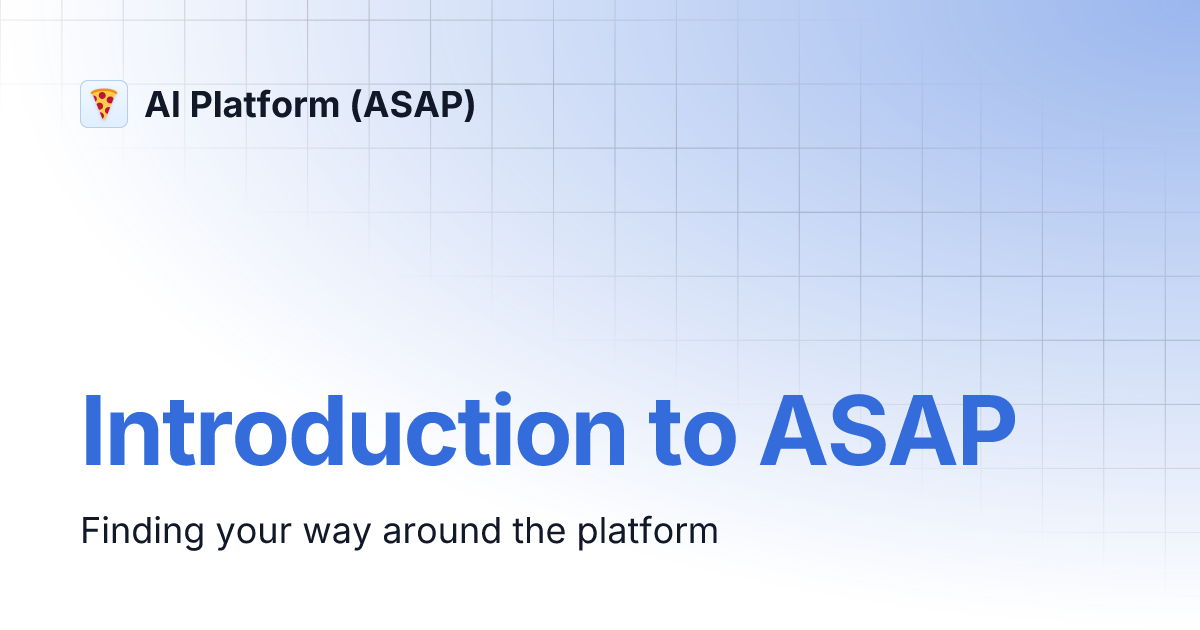 Introduction to ASAP | AI Platform (ASAP)