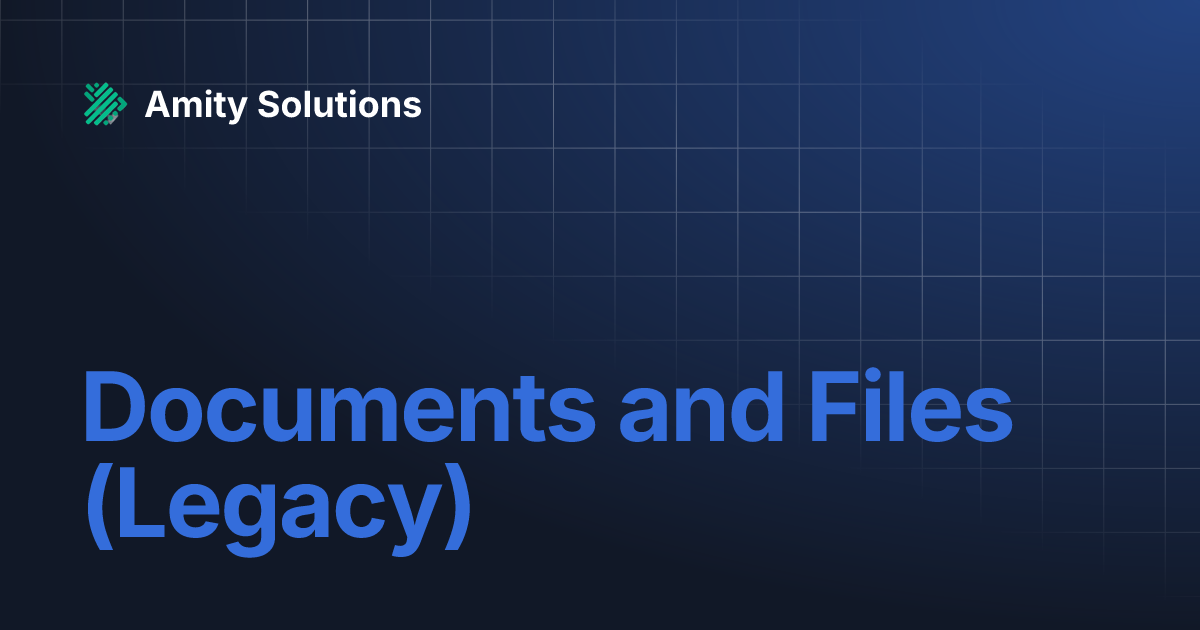 Documents and Files (Legacy) | Amity Solutions